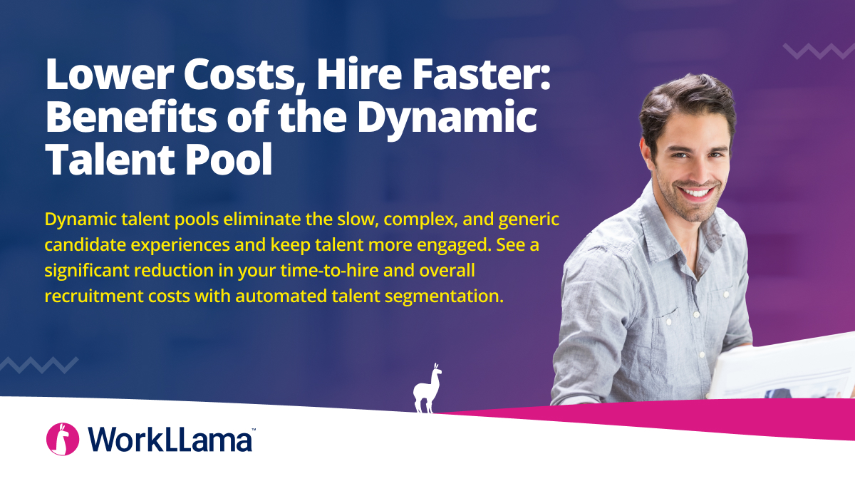 Lower Costs, Hire Faster: Benefits of the Dynamic Talent Pool - WorkLLama